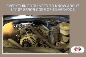 Everything You Need To Know about u0107 Error Code of Silverados